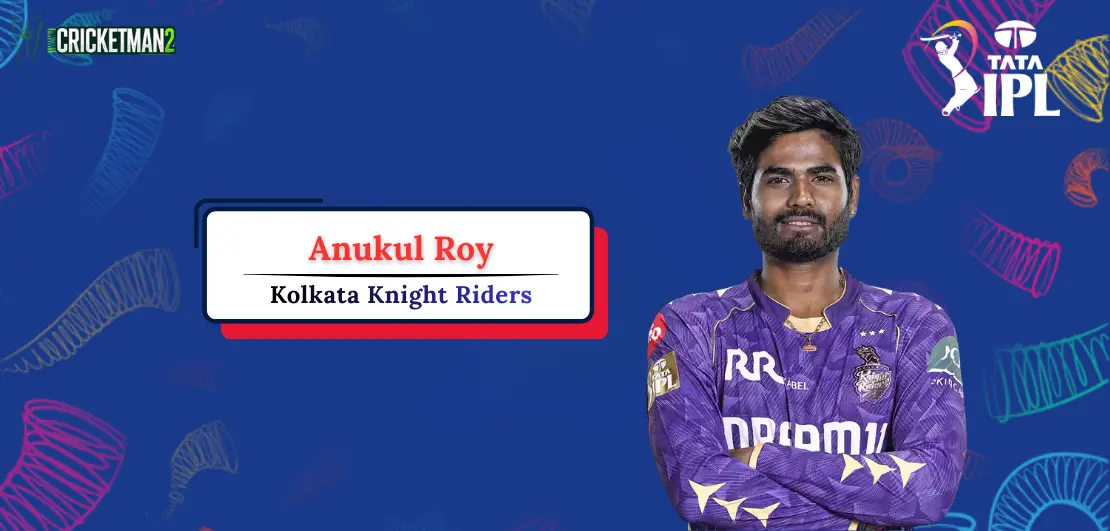 Anukul Roy IPL 2026 Price, Team, Career Stats, Records & Full Profile